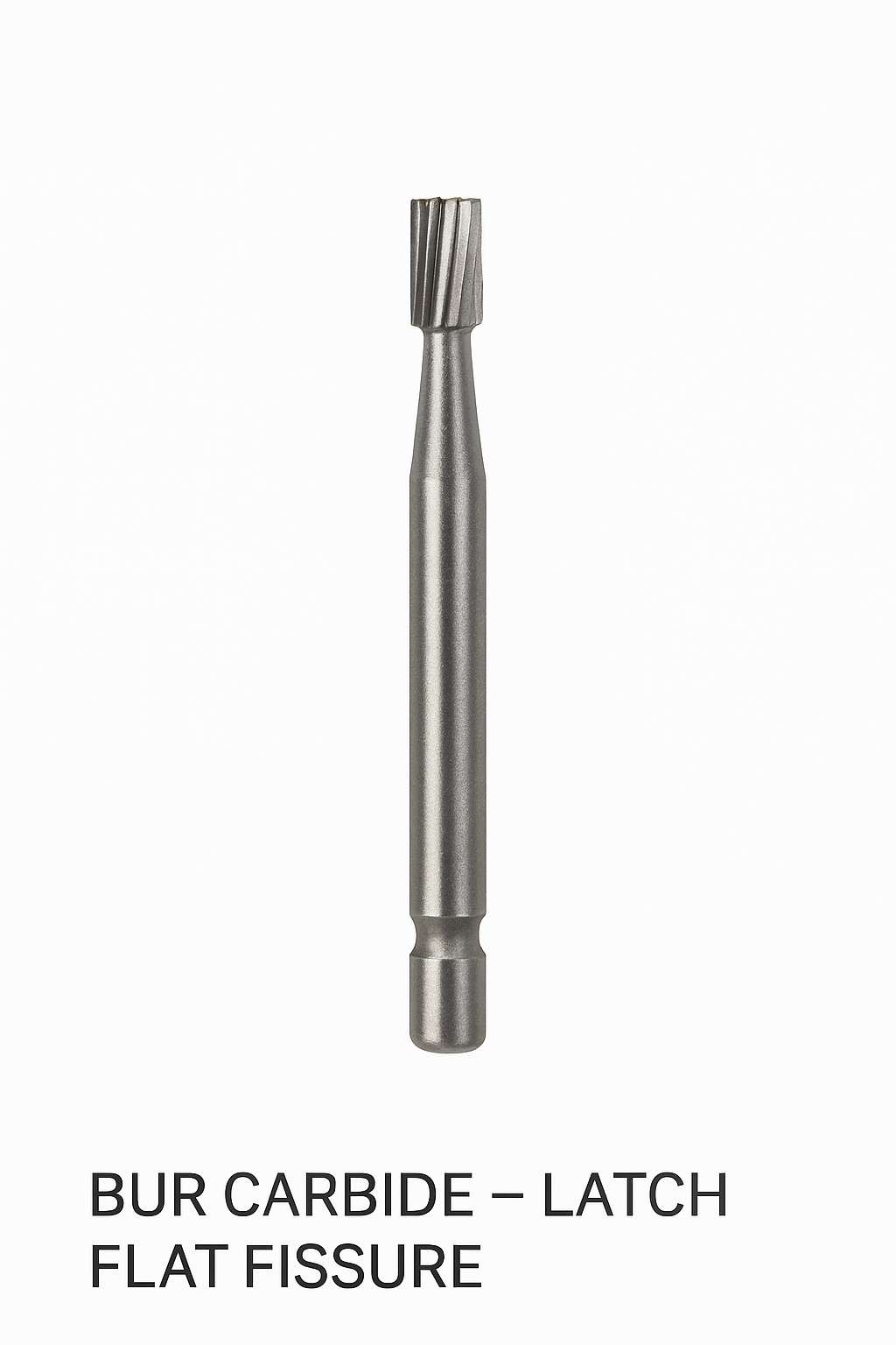 BUR Carbide - Latch Flat Fissure